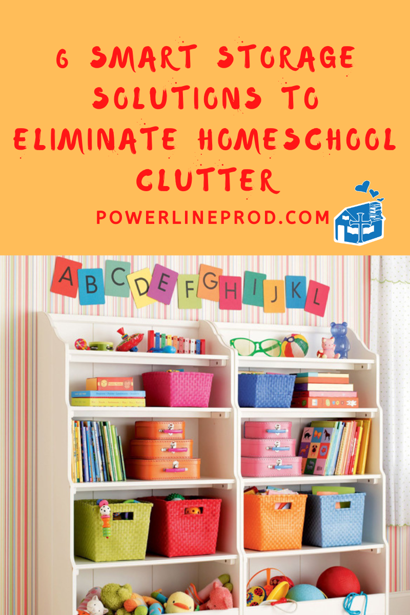 6 Smart Storage Solutions to Eliminate Homeschool Clutter – Powerline ...