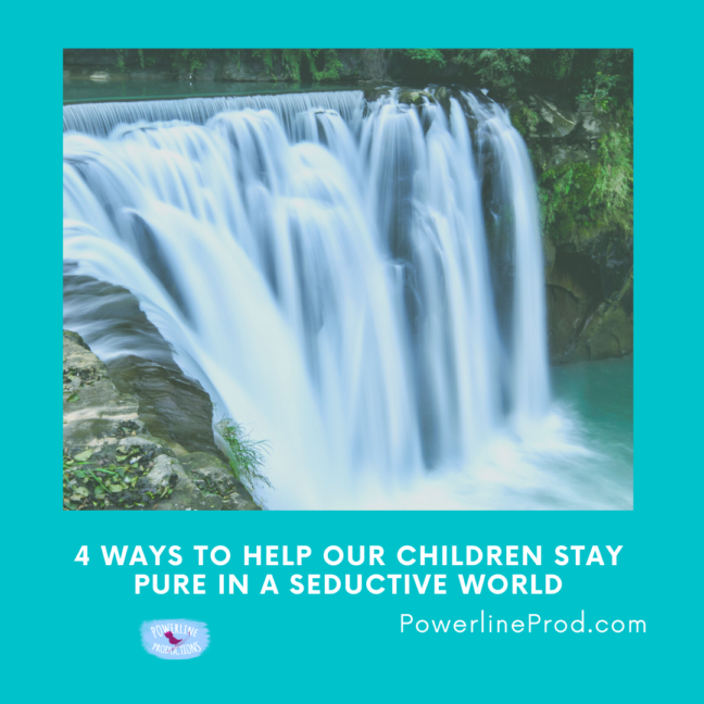 4 Ways to Help Our Children Stay Pure in a Seductive World – Powerline ...