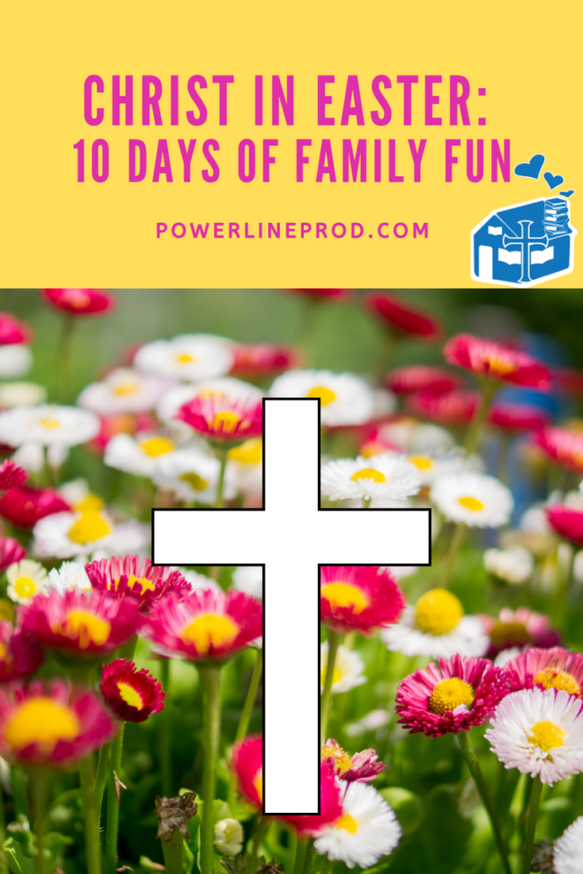 Christ in Easter: 10 Days of Family Fun – Powerline Productions