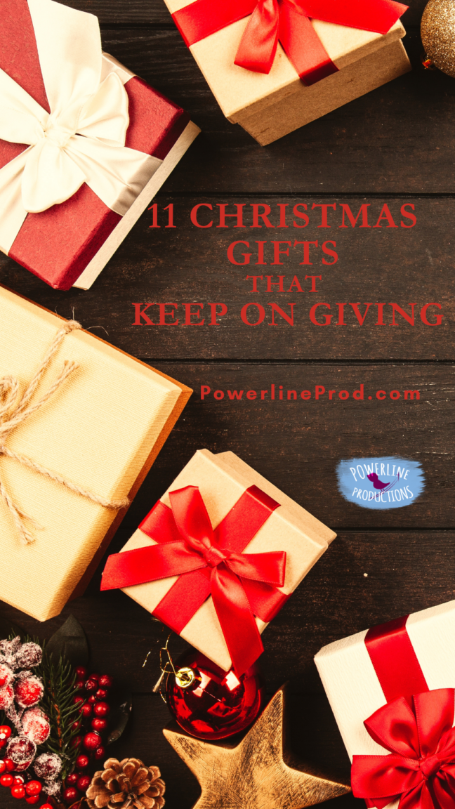 11 Christmas Gifts That Keep on Giving – Powerline Productions