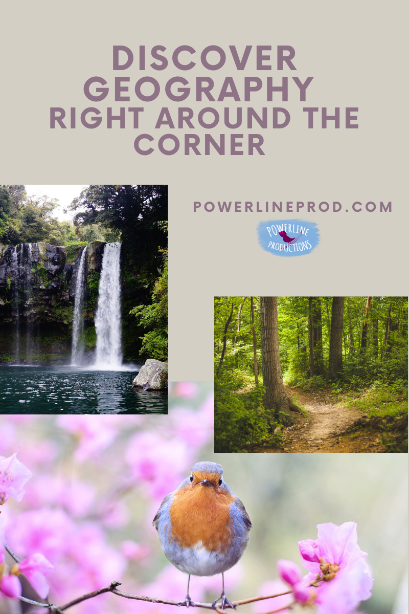Discover Geography Right Around the Corner – Powerline Productions