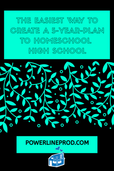 The Easiest Way to Create a 5-Year-Plan To Homeschool High School ...